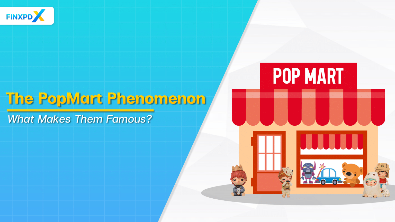 The PopMart Phenomenon: What Makes Them Famous?